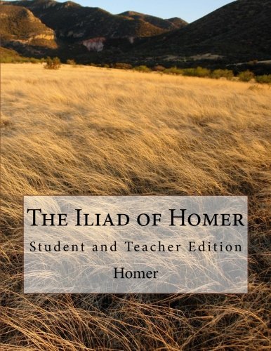 The Iliad of Homer: Student and Teacher Edition by Homer | Goodreads