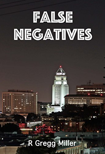 False Negatives by R. Gregg Miller | Goodreads