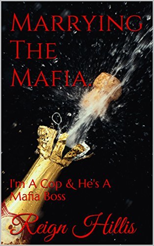 Marrying The Mafia.: I'm A Cop & He's A Mafia Boss by Julian.R Hillis ...