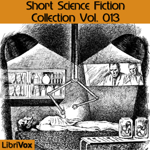 Short Science Fiction Collection 013 by Lou Tabakow | Goodreads