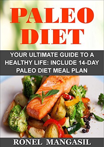 Paleo Diet: Your Ultimate Guide To A Healthy Life: Include 14-Day Paleo ...