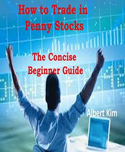 How to Trade in Penny Stocks: The Concise Beginner Guide by Albert Kim | Goodreads
