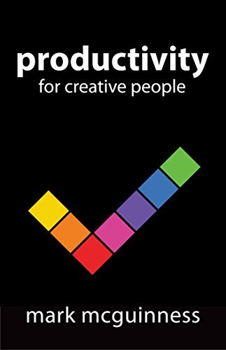 Productivity for Creative People: How to Get Creative Work Done in an ...
