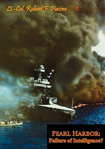 Pearl Harbor: Failure of Intelligence? by Lt.-Col. Robert F. Piacine ...