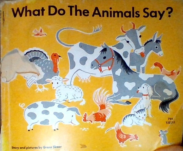 What Do The Animals Say? by Grace Marion Skaar | Goodreads