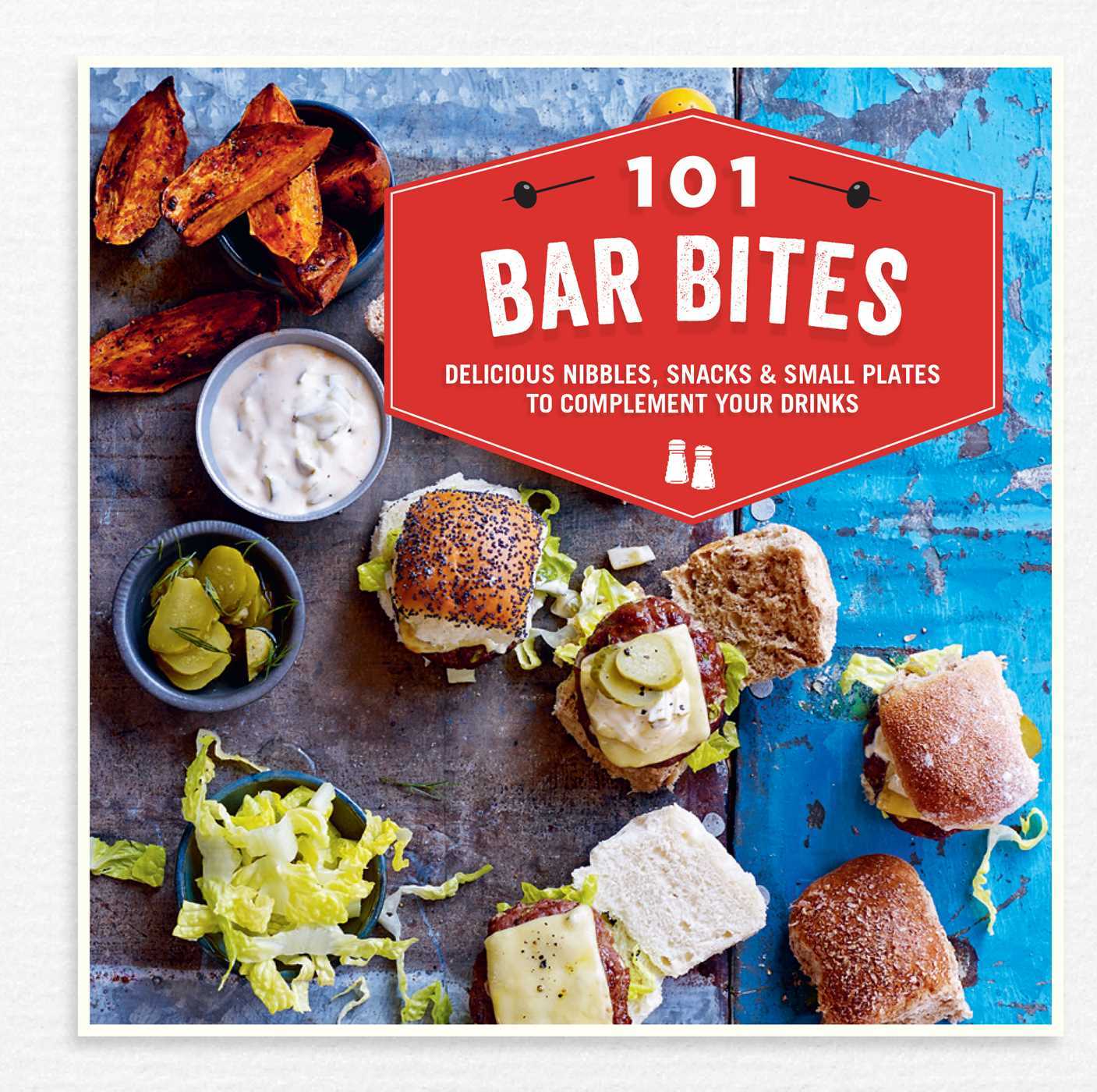 101 Bar Bites Delicious Nibbles Snacks And Small Plates To Complement 101 Bar Bites Delicious Nibbles Snacks And Small Plates To Complement