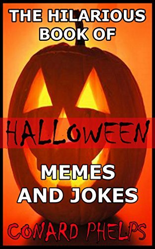 The Hilarious Book Of Halloween Memes And Jokes by Conard Phelps ...