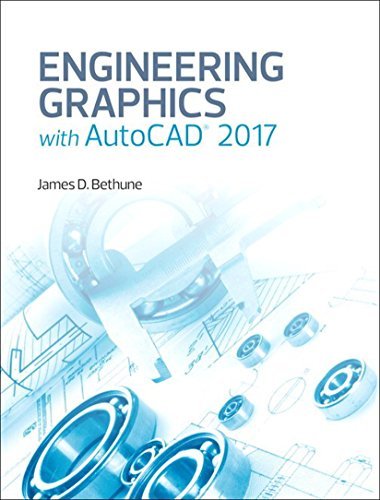 Engineering Graphics with AutoCAD 2017, by James D. Bethune | Goodreads