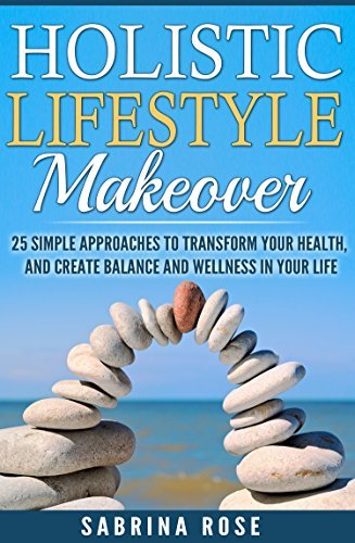 Holistic Wellness with a Renewed Mind: 25 Simple Approaches to Improve ...
