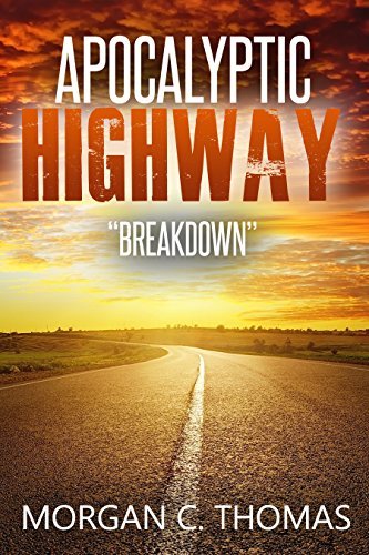 Apocalyptic Highway: Breakdown by Morgan C. Thomas | Goodreads