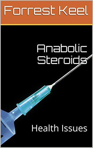 Anabolic Steroids: Health Issues by Forrest Keel | Goodreads