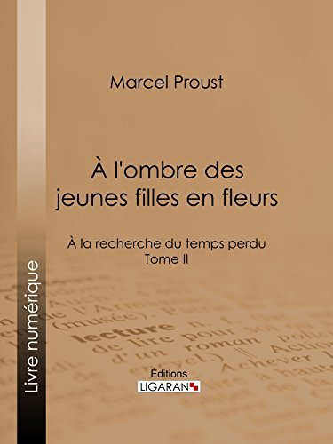 A la recherche du temps perdu: Tome II - A l'ombre des jeunes filles en fleurs by Marcel Proust ...