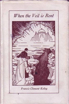 When the Veil is Rent by Francis Clement Kelley | Goodreads