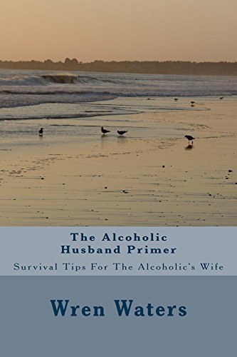 The Alcoholic Husband Primer: Survival Tips For The Alcoholic's Wife by ...