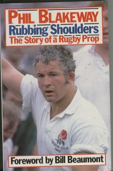 Rubbing Shoulders : The Story of a Rugby Prop by Phil with Chris Ducker ...