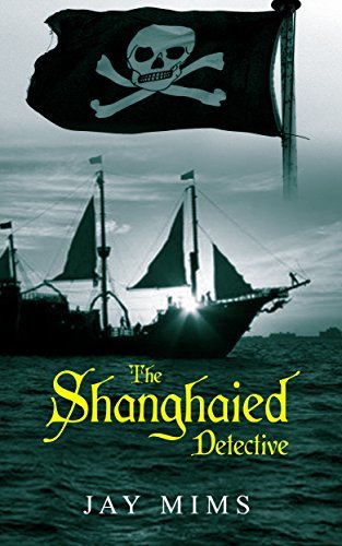The Shanghaied Detective (Dan Landis Mystery Series) by Jay Mims | Goodreads
