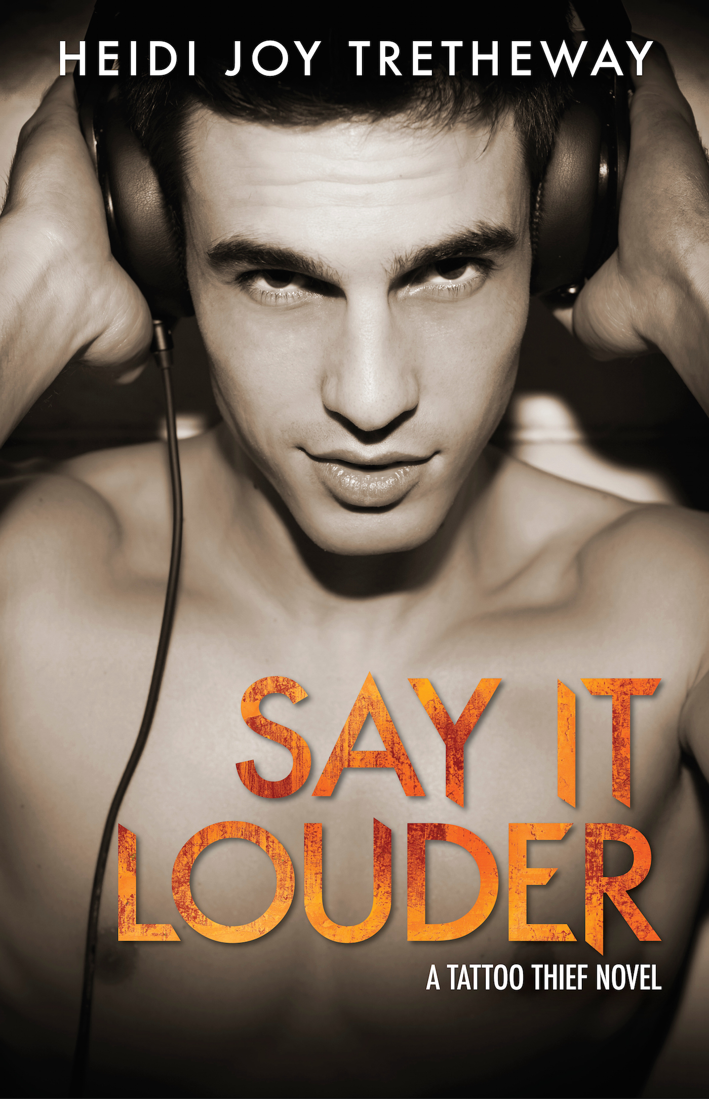 Say it Louder (Tattoo Thief, #4) by Heidi Joy Tretheway | Goodreads
