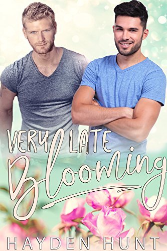 Very Late Blooming by Hayden Hunt | Goodreads