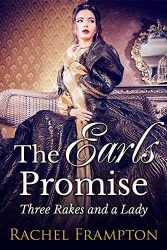 The Earl's Promise: Three Rakes and a Lady by Rachel Frampton | Goodreads