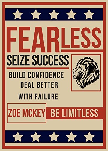 Fearless: Build Confidence, Deal Better With Failure, Seize Success ...