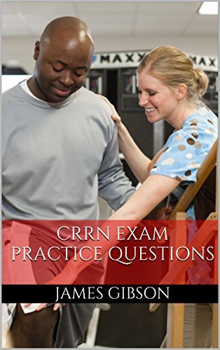 CRRN Exam Practice Questions: Practice Questions for the Certified ...