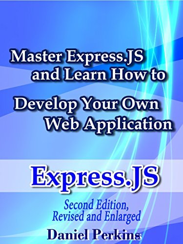 Express.js: Master Express.js and Learn How to Develop Your Web ...