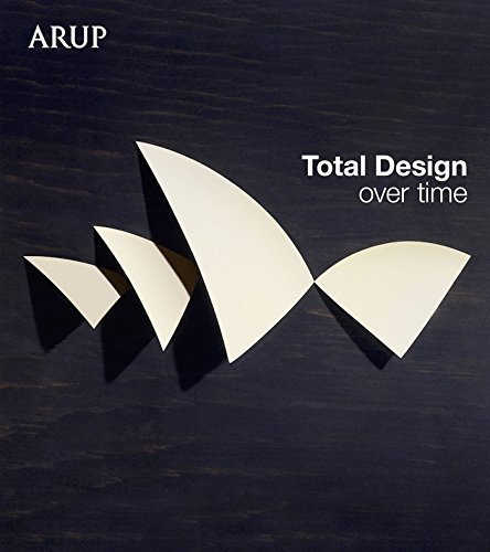 Total Design Over Time: Arup Design Book by ARUP | Goodreads