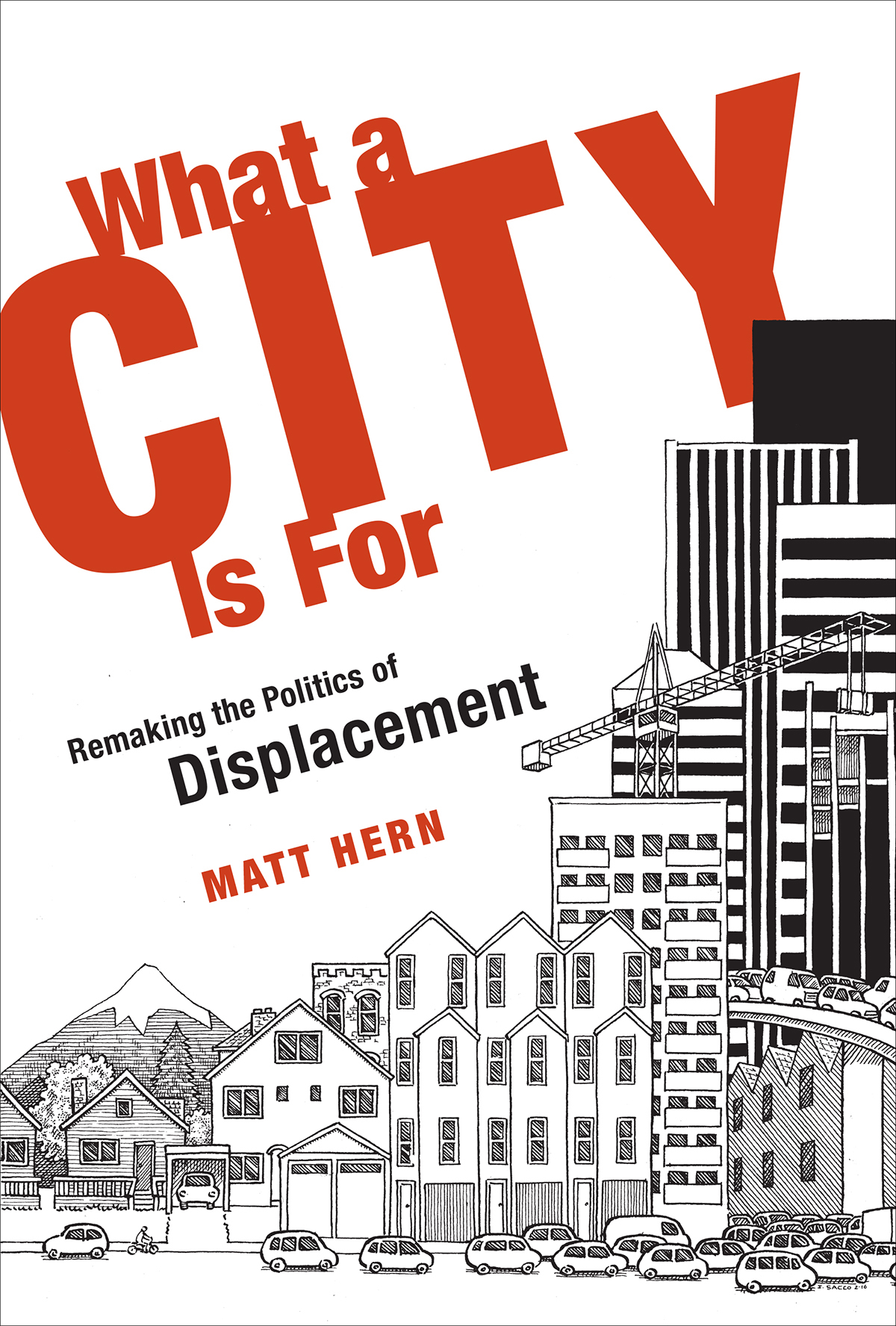 What a City Is For: Remaking the Politics of Displacement by Matt Hern ...