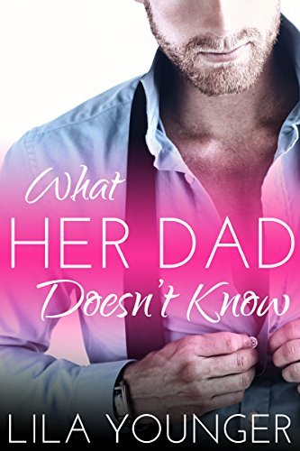 What Her Dad Doesn't Know by Lila Younger | Goodreads