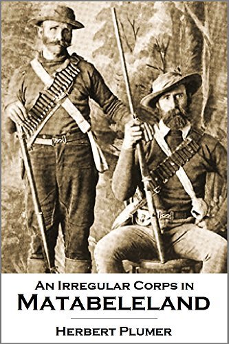 An Irregular Corps in Matabeleland (1897) by Herbert Plumer | Goodreads