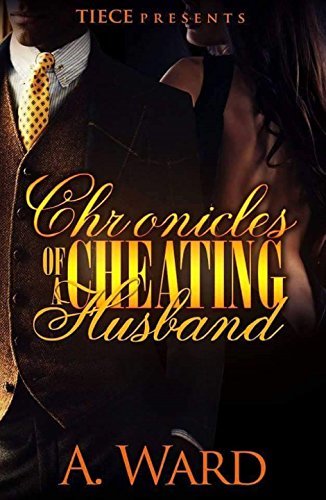 Chronicles Of A Cheating Husband by A. Ward | Goodreads