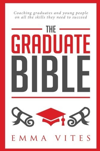The Graduate Bible: A coaching guide for students and graduates on how ...