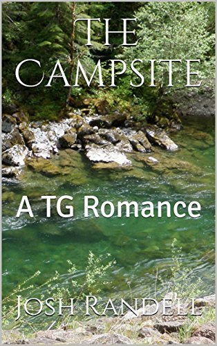 The Campsite: A TG Romance by Josh Randell | Goodreads