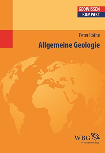 Allgemeine Geologie (Geowissenschaften kompakt) by Peter Rothe | Goodreads