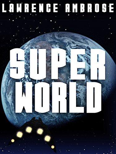 Superworld (Super World Book 1) by Lawrence Ambrose | Goodreads