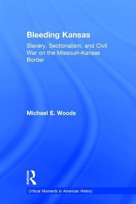 Bleeding Kansas: Slavery, Expansion, and Sectional Conflict in the ...