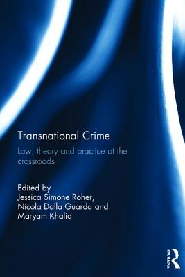 Transnational Crime: Law, Theory and Practice at the Crossroads by ...