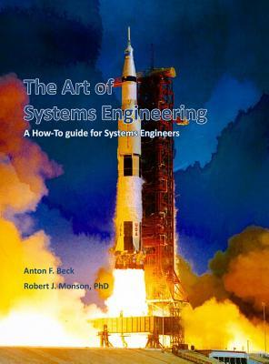 The Art of Systems Engineering: A How-To Guide for Systems Engineers by ...