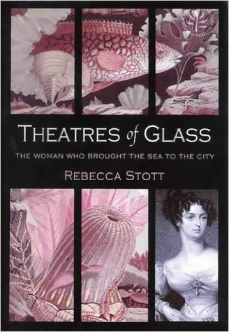 Theatres of Glass: The Woman Who Brought the Sea to the City by Rebecca ...