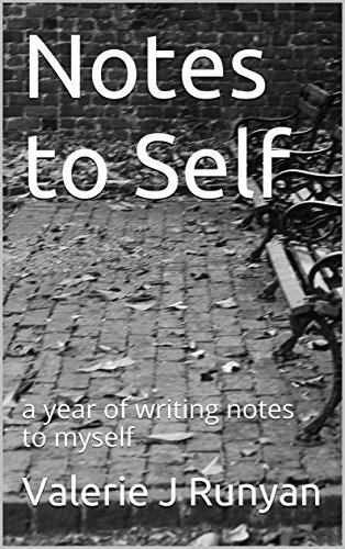 Notes to Self: a year of writing notes to myself by Valerie J. Runyan ...