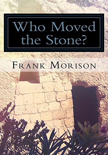 Who Moved the Stone? (Illustrated) by Frank Morison | Goodreads
