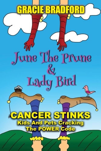 June the Prune and Lady Bird: Cancer Stinks! Kids and Pets Cracking the ...