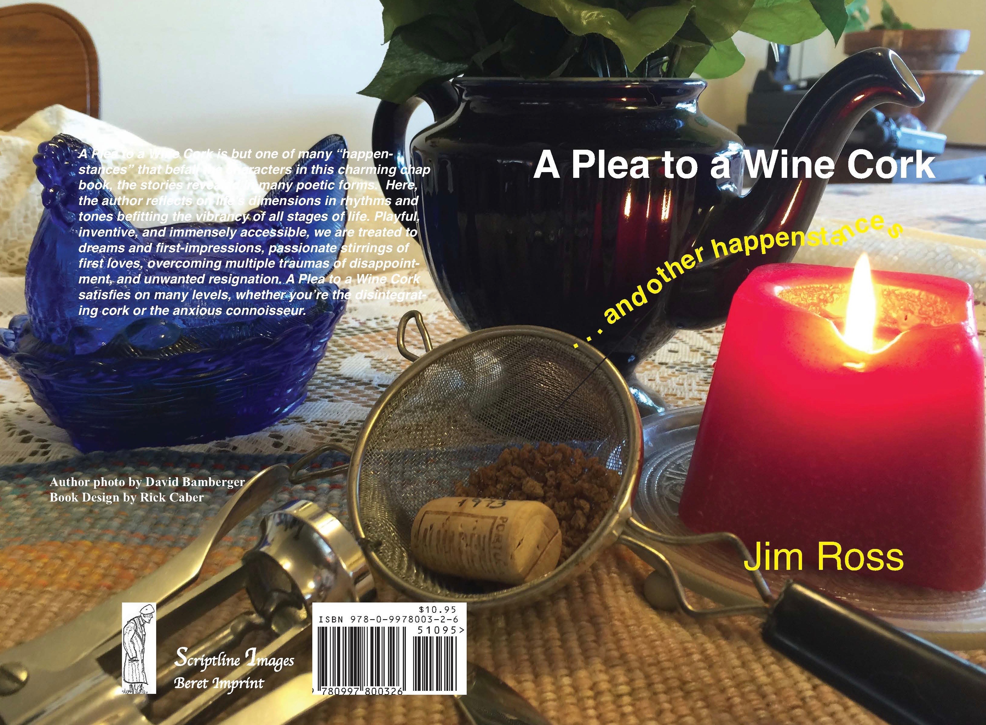 A Plea to a Wine Cork: and other happenstances by Jim Ross | Goodreads