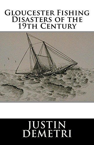 Gloucester Fishing Disasters of the 19th Century by Justin Demetri ...