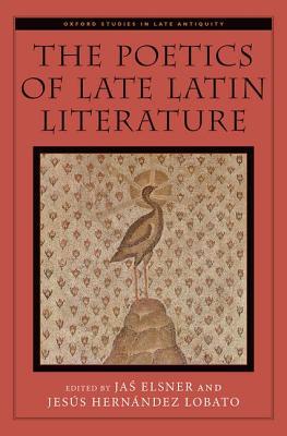 The Poetics of Late Latin Literature by Jaś Elsner | Goodreads