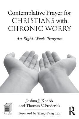 Contemplative Prayer for Christians with Chronic Worry by Joshua J ...