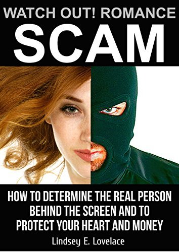 Watch Out! Romance Scam!: How to Determine the Real Person Behind the ...