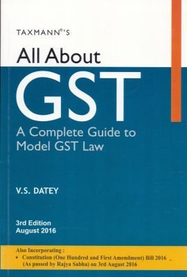 All About GST - A Complete Guide to Model GST Law by V.S. Datey | Goodreads