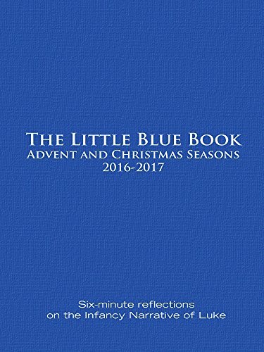 The Little Blue Book Advent and Christmas Seasons 2016-2017: Six-minute ...