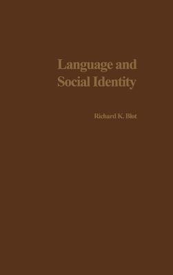 Language and Social Identity by Richard K. Blot | Goodreads